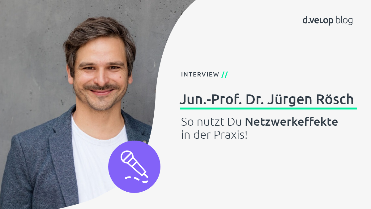 Interview mit Dr. Jürgen Rösch: So nutzt du Netzwerkeffekte!