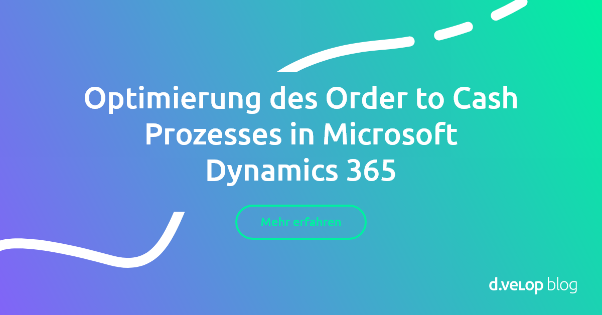 Optimierung des Order to Cash Prozess in Dynamics 365