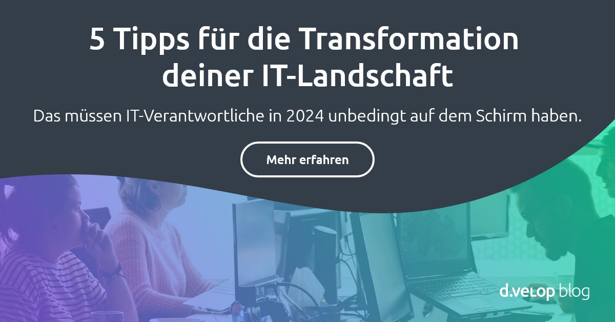 5 Tipps für die Transformation deiner IT-Landschaft