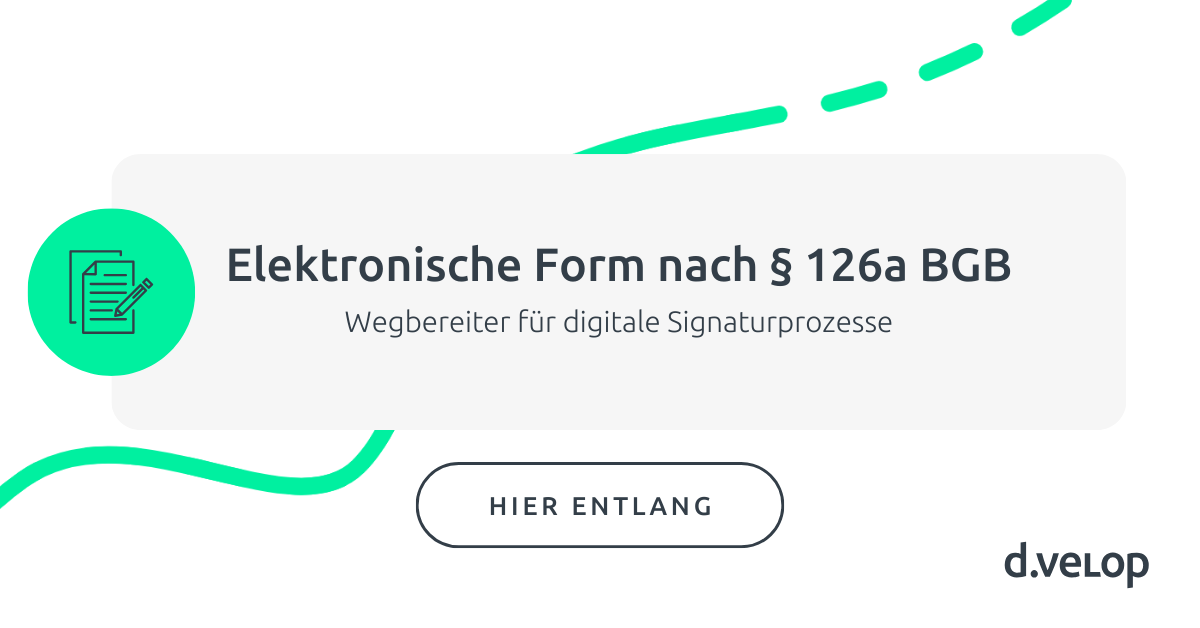 Elektronische Form: Wegbereiter für digitale Signaturprozesse